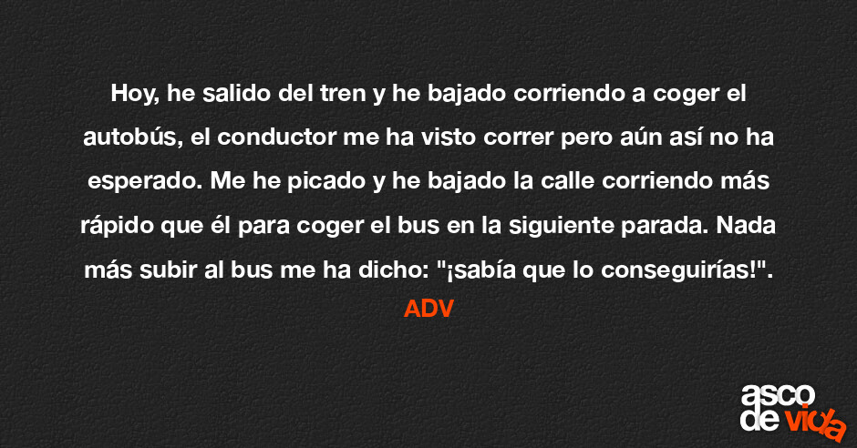 Asco de Vida / Hoy, he salido del tren y he bajado corriendo a coger el ...