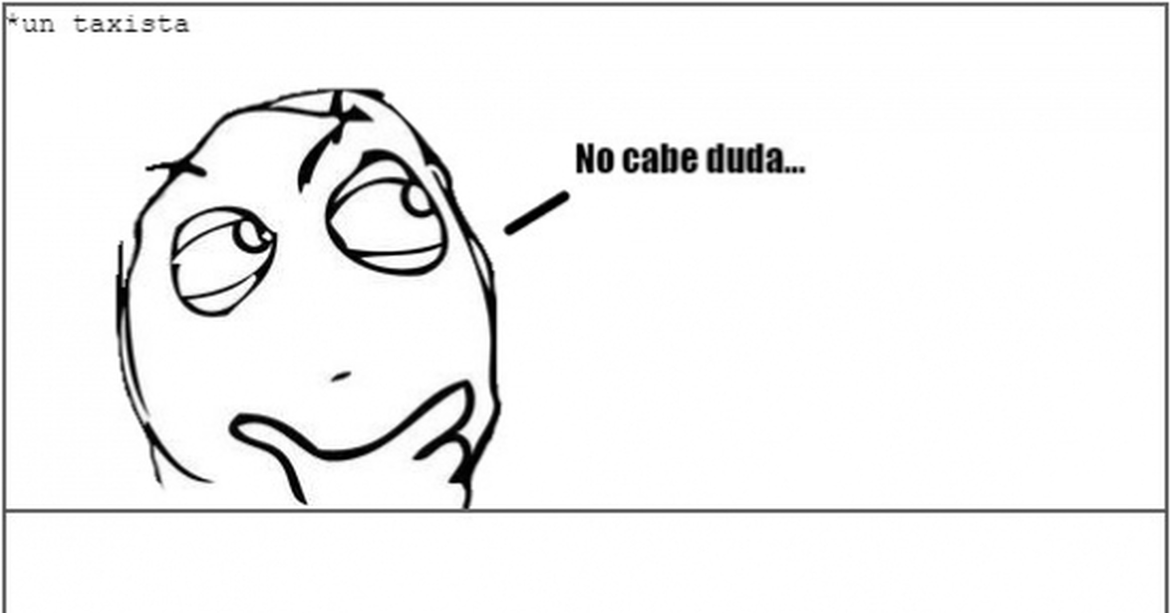 Cuánto cabrón / No cabe duda