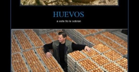 ¡Cuánta razón! / HUEVOS