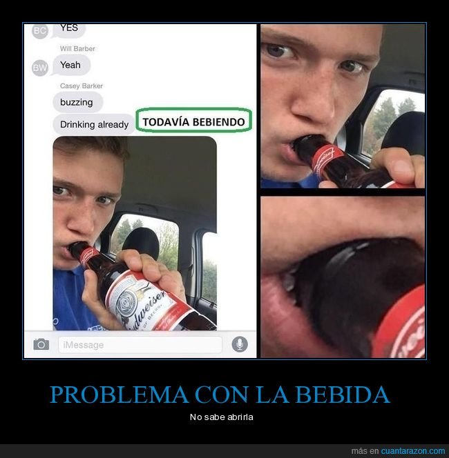 ¡Cuánta razón! / Desde luego que tiene un problema con la bebida... ¡Cuánta razón! / Desde luego que tiene un problema con la bebida...