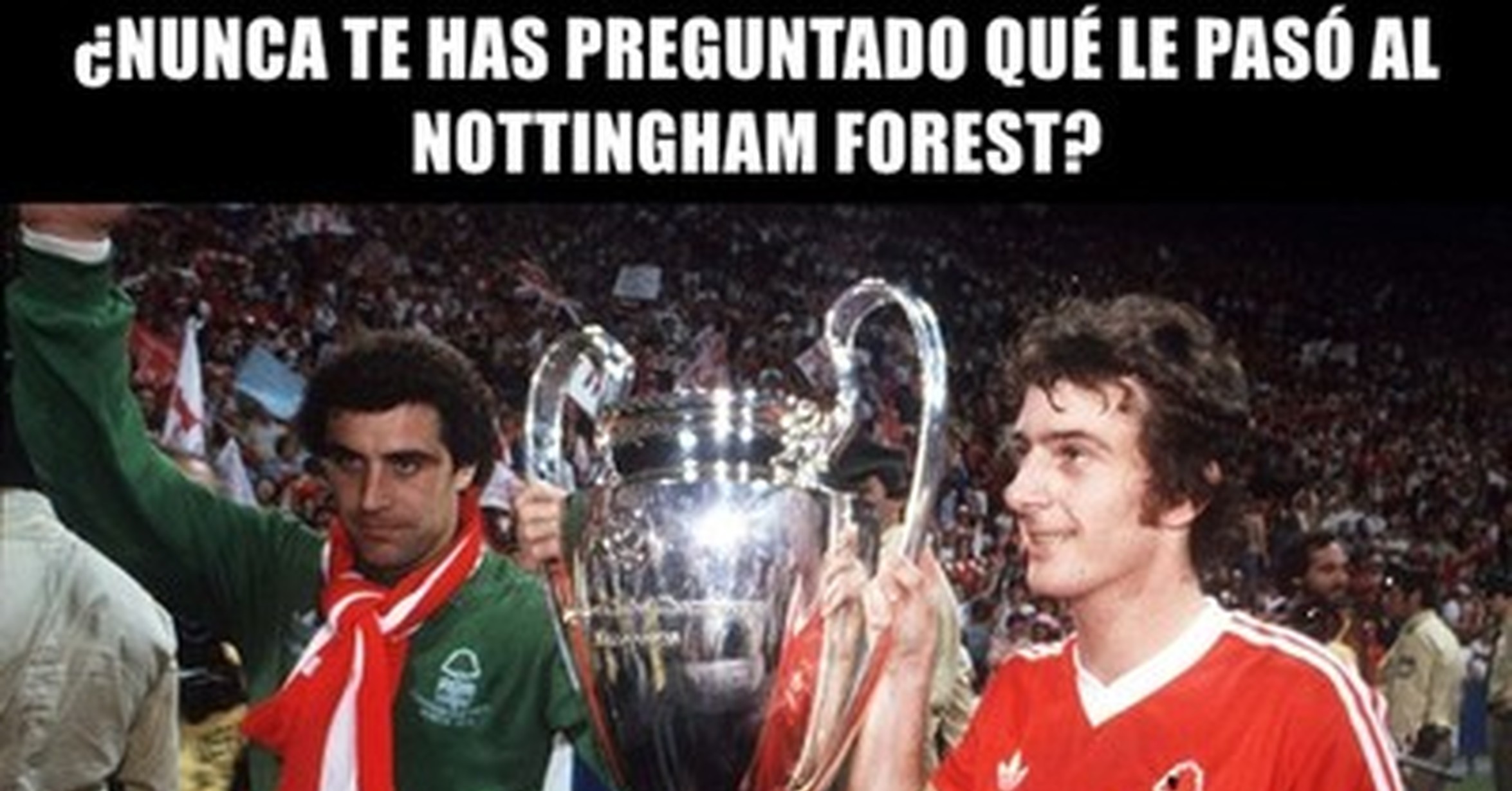 [ MEMEDEPORTES ] ¿Quieres saber que le pasó al Nottingham Forest?
