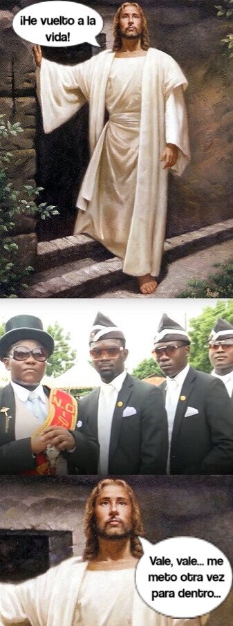 Cuánto cabrón / Con estos enterradores ni Jesús va a poder resucitar...