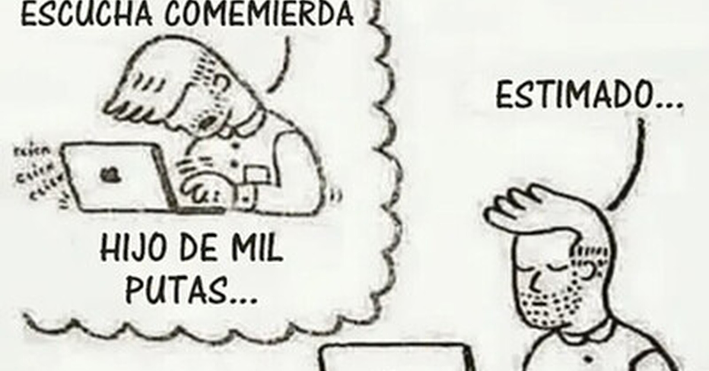 Cuánto cabrón / Como desearía empezar a veces los correos