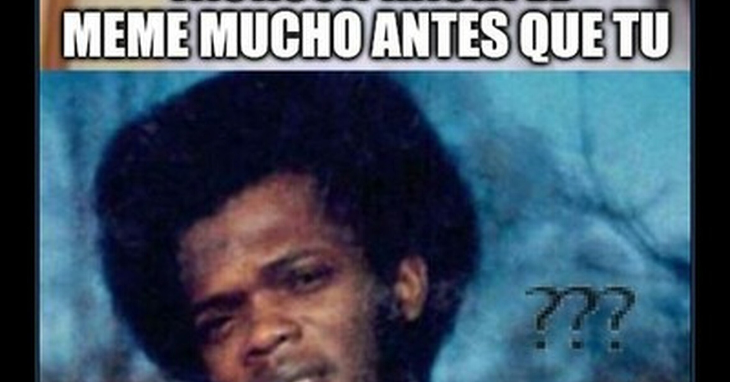 ¡Cuánta razón! / El meme original