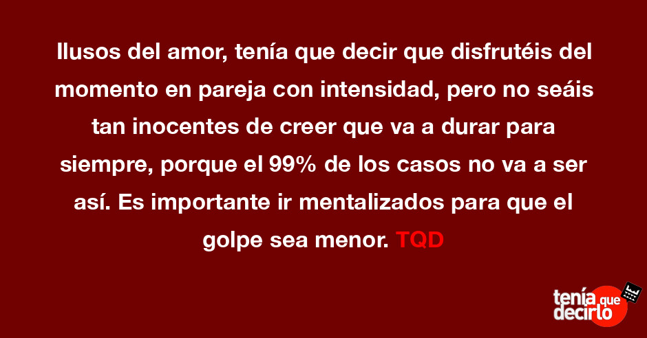 Tenía que decirlo / Ilusos del amor, tenía que decir que disfrutéis del ...