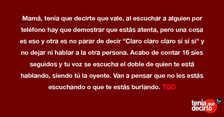 Tenía que decirlo / Mamá, tenía que decirte que vale, al escuchar a ...