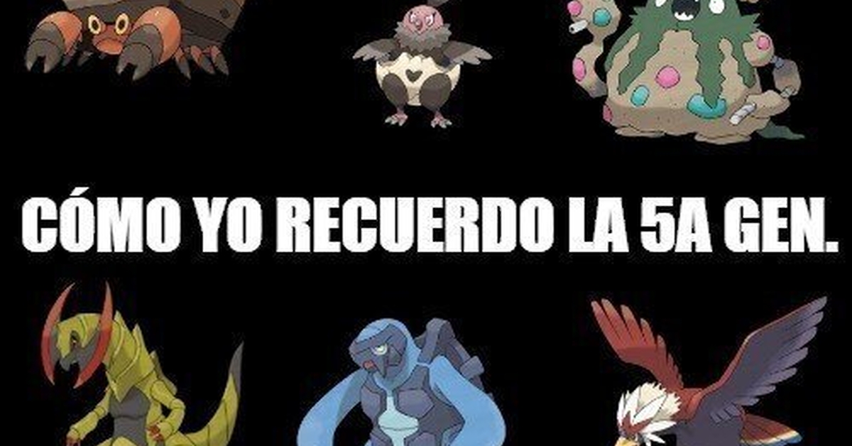 Cuando recuerdas la 5a generación Pokémon...